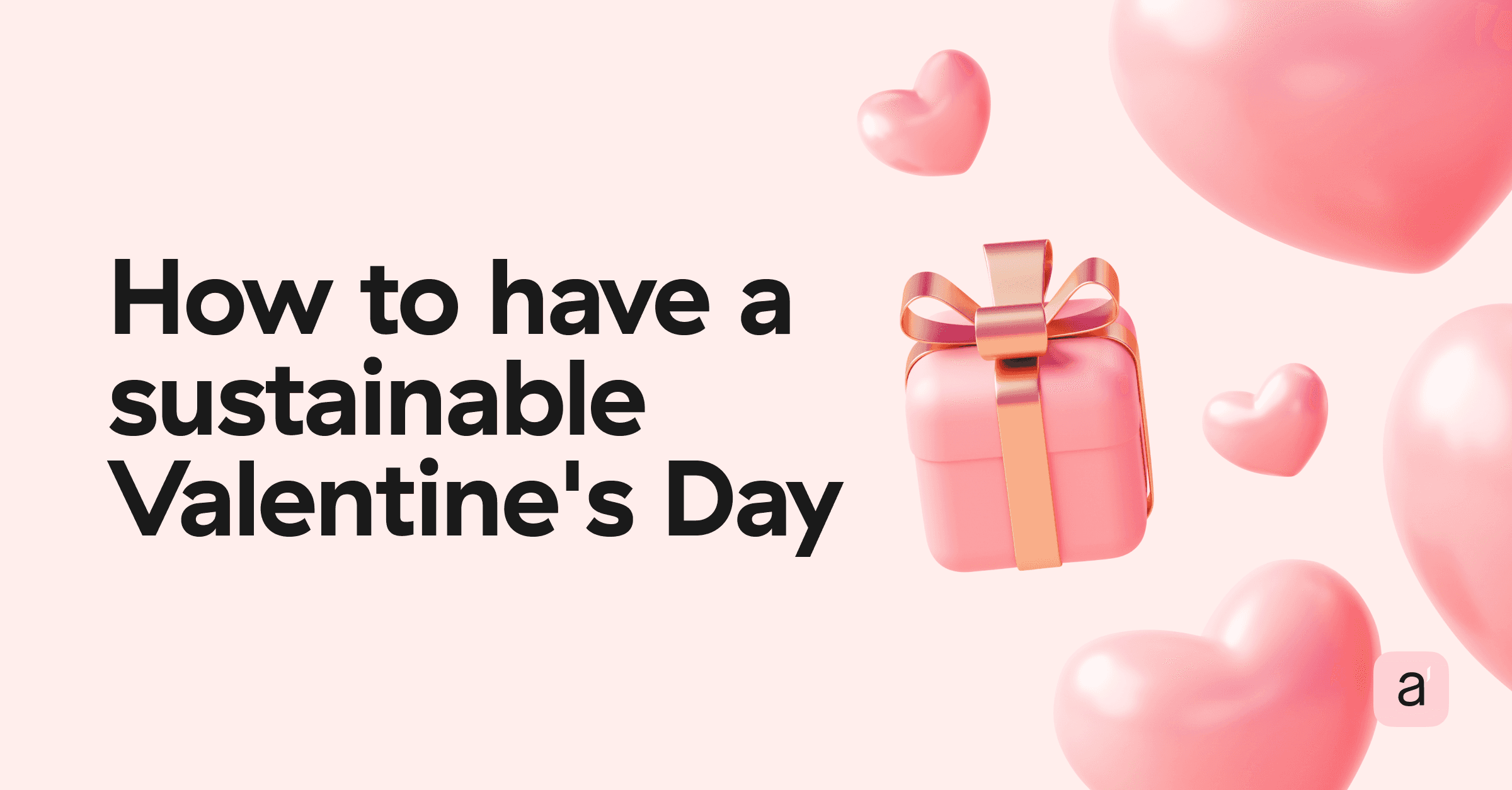 5 tips for a sustainable Valentine’s Day - Algbra 5 tips for a sustainable Valentine’s Day - Algbra